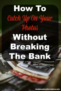 How To Catch Up On Your Photos Without Breaking The Bank