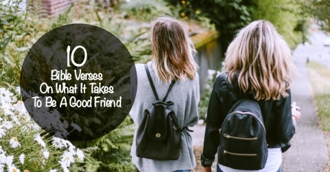 29 Bible Verses On What It Takes To Be A Good Friend