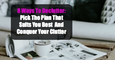 21 Ways To Declutter: Pick A Plan And Conquer Your Clutter